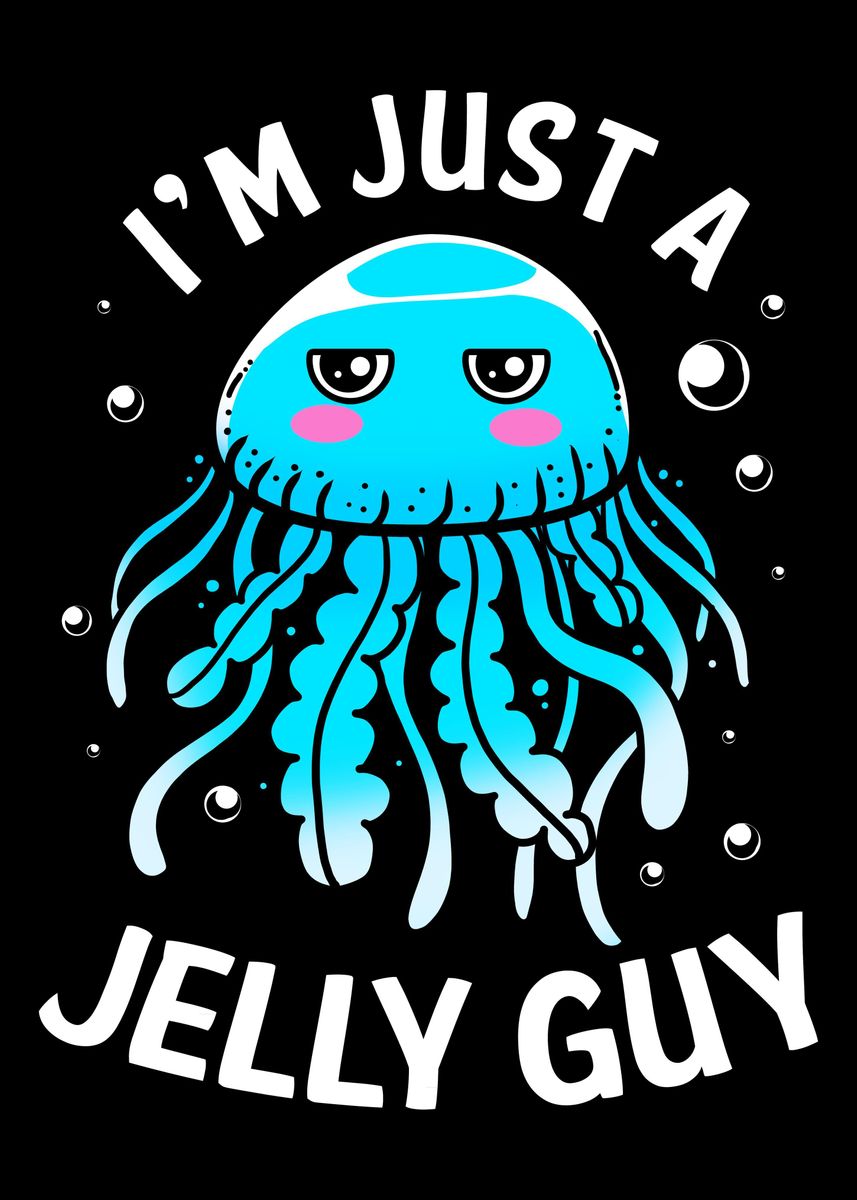 'Im Just A Jelly Guy' Poster, picture, metal print, paint by FunnyGifts ...