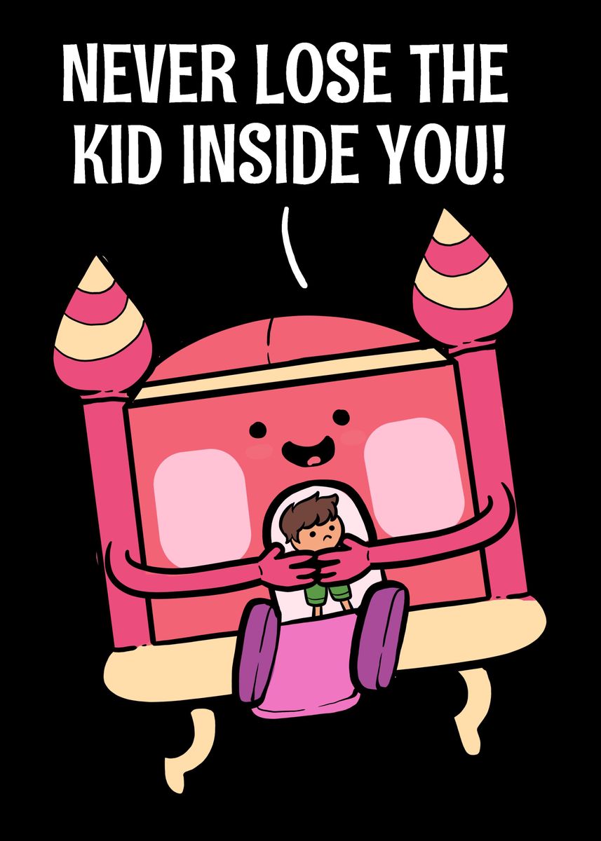 'Kid Inside You Humorous an' Poster by Powdertoastman | Displate
