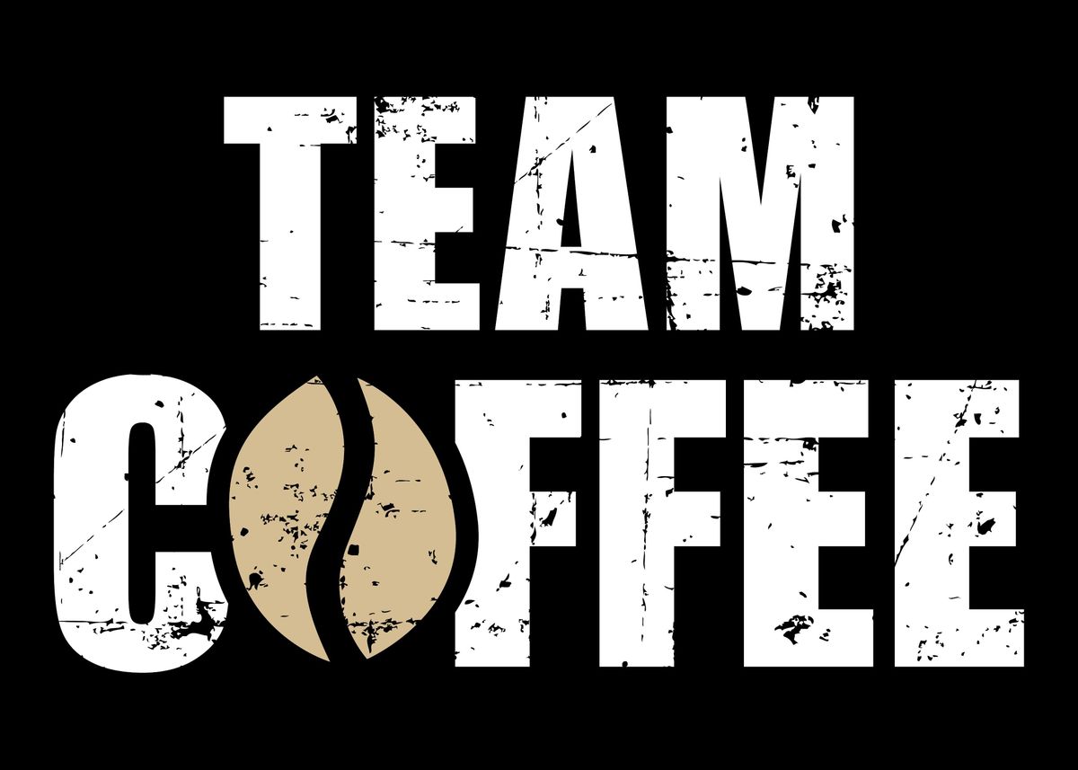 'Team Coffee' Poster by Designzz | Displate