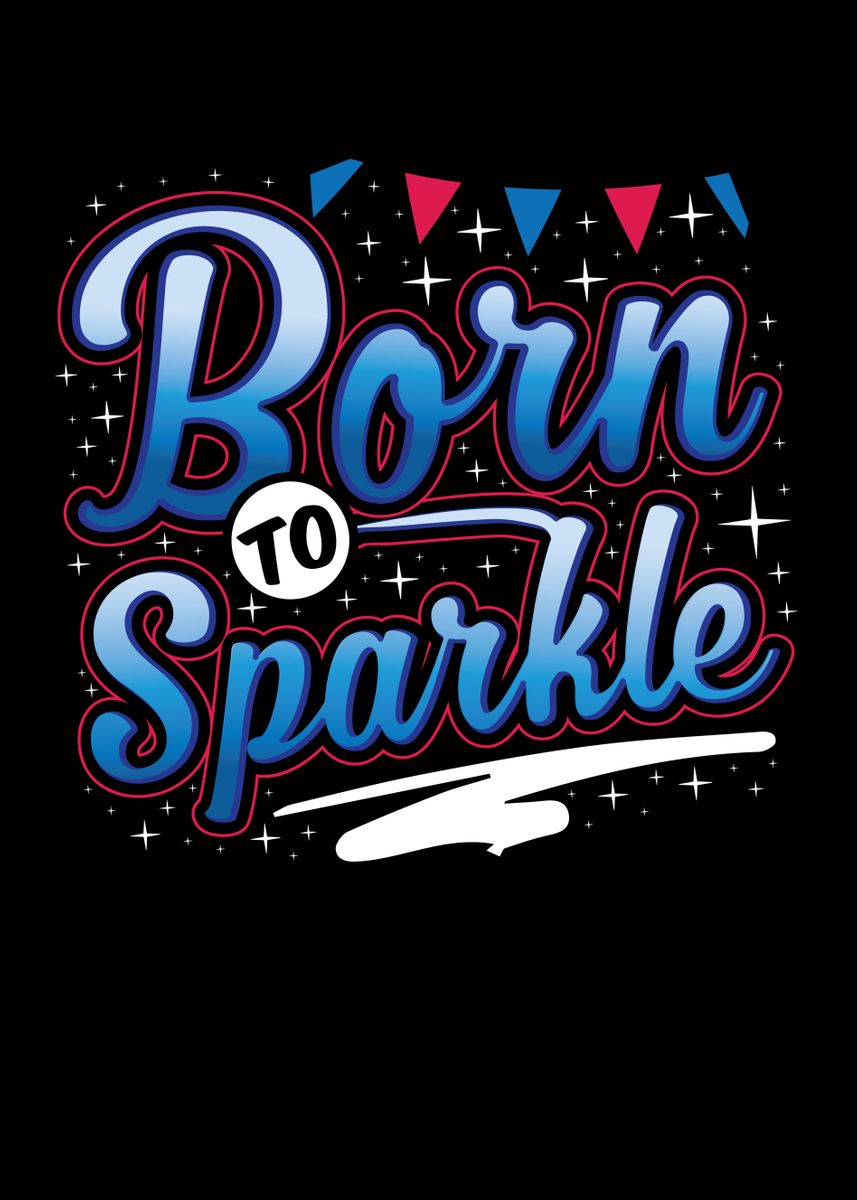 'Born to sparkle' Poster, picture, metal print, paint by BeMi | Displate