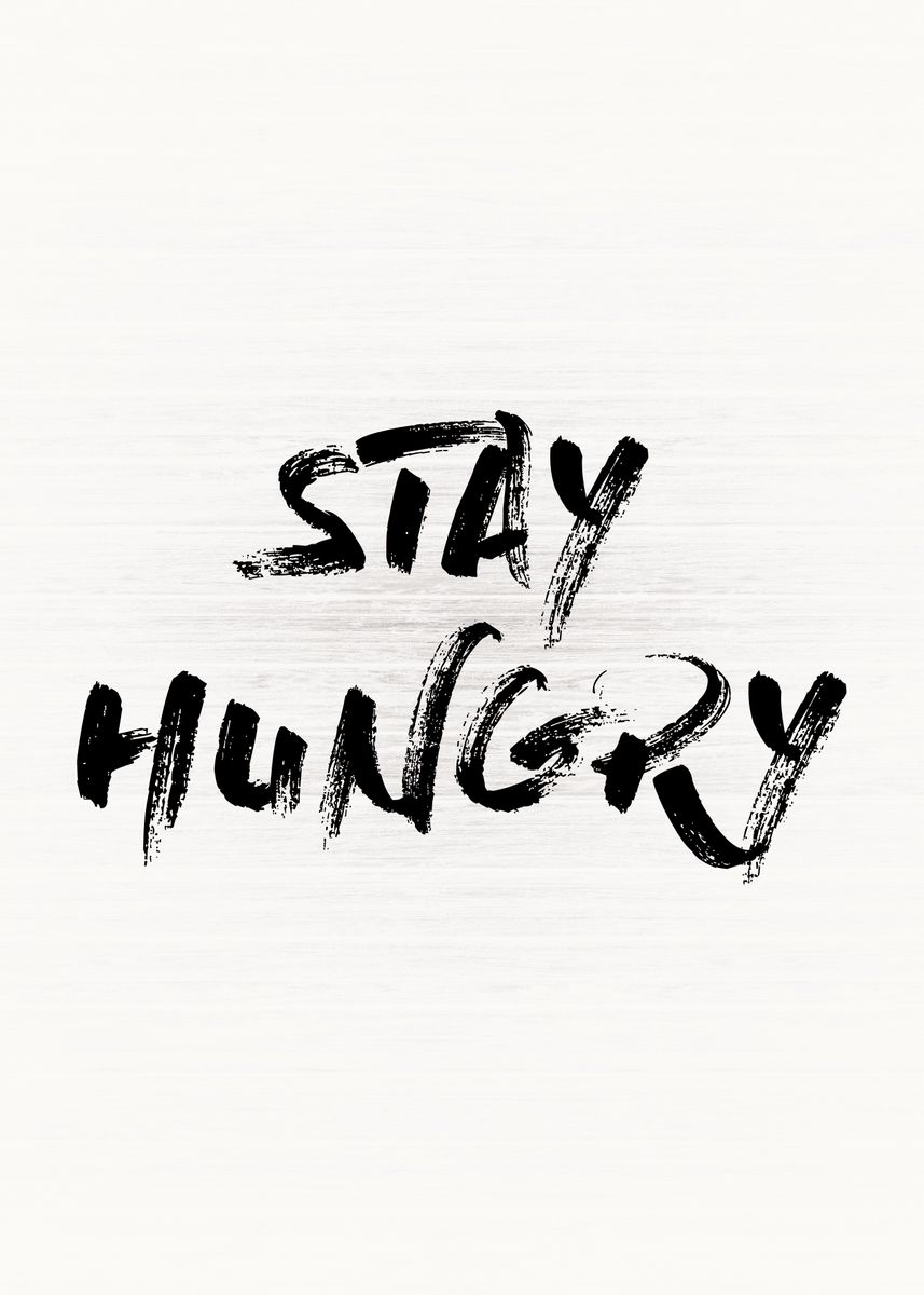 'Stay Hungry' Poster, picture, metal print, paint by CHAN | Displate