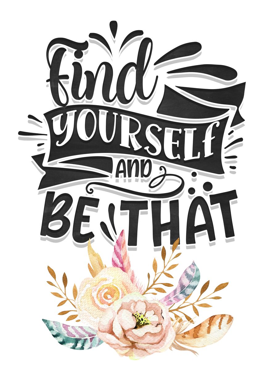 'Find yourself' Poster, picture, metal print, paint by Juliana RW ...