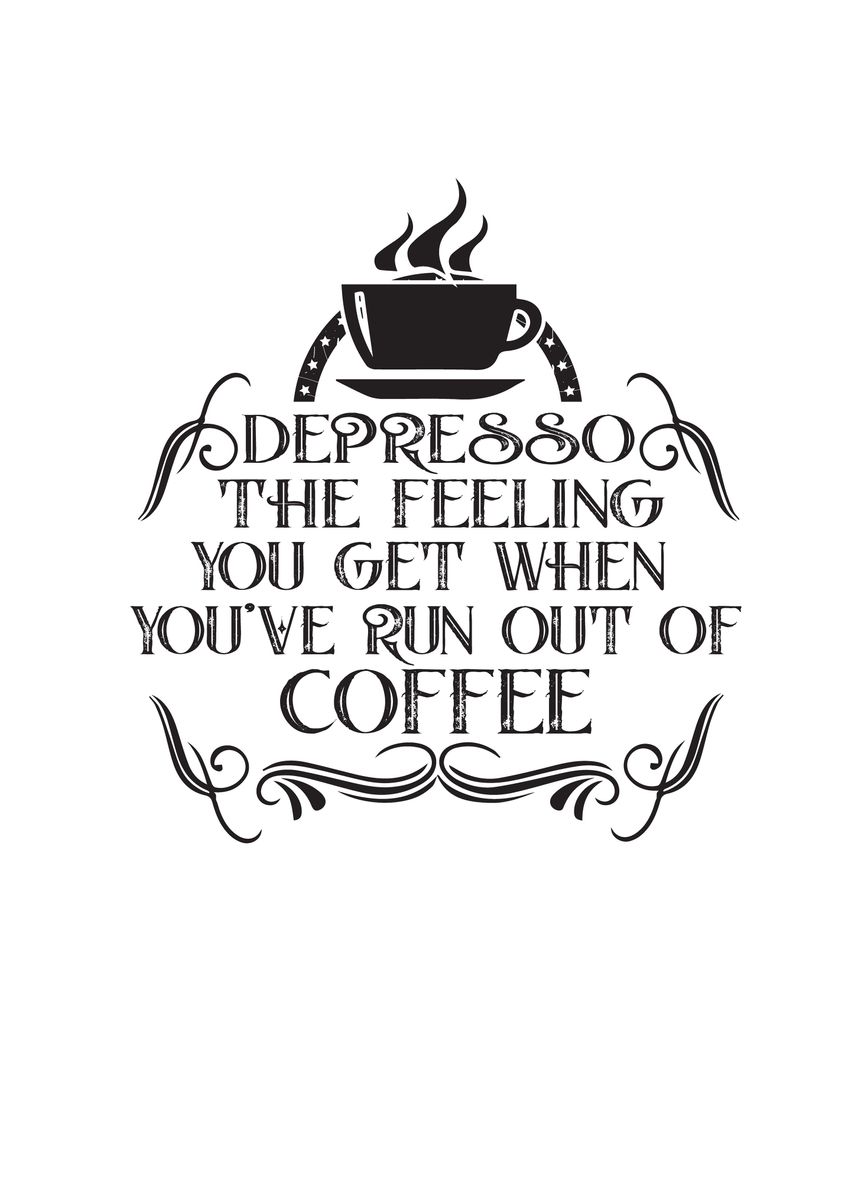'Depresso Coffee' Poster, picture, metal print, paint by Beone Digital ...