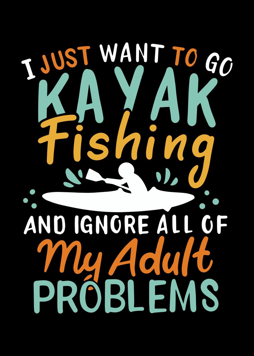 'I Just Want To Go Kayak' Poster, picture, metal print, paint by Uwe ...