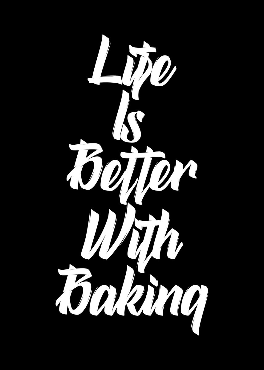 'life is better with baking' Poster by Andreas Schellenberg | Displate