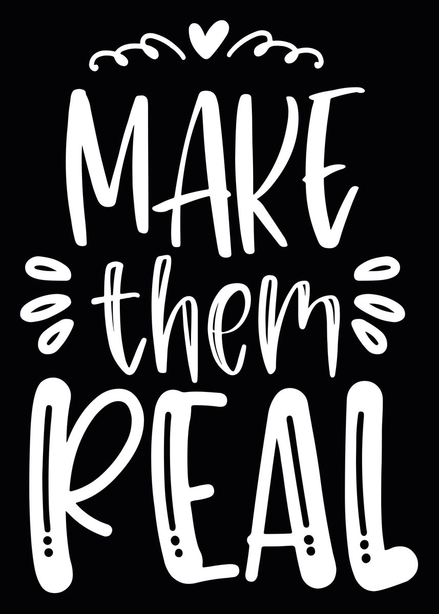 'Make them Real' Poster, picture, metal print, paint by Bombdesign ...
