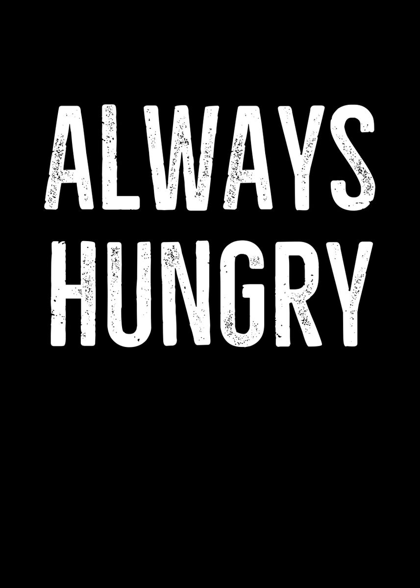 'Always Hungry' Poster, picture, metal print, paint by Francois ...
