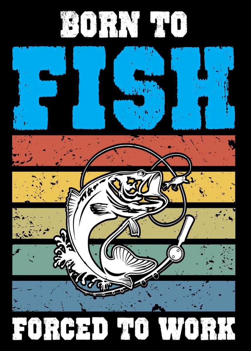 'Born to Fish Fishing Quote' Poster by Tim Hinz | Displate