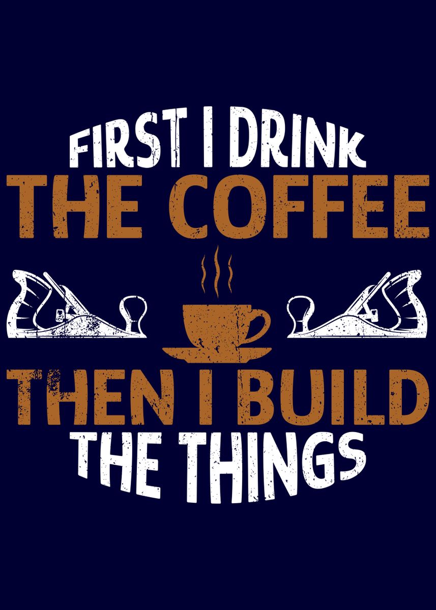 'First i drink coffee' Poster, picture, metal print, paint by MzumO ...