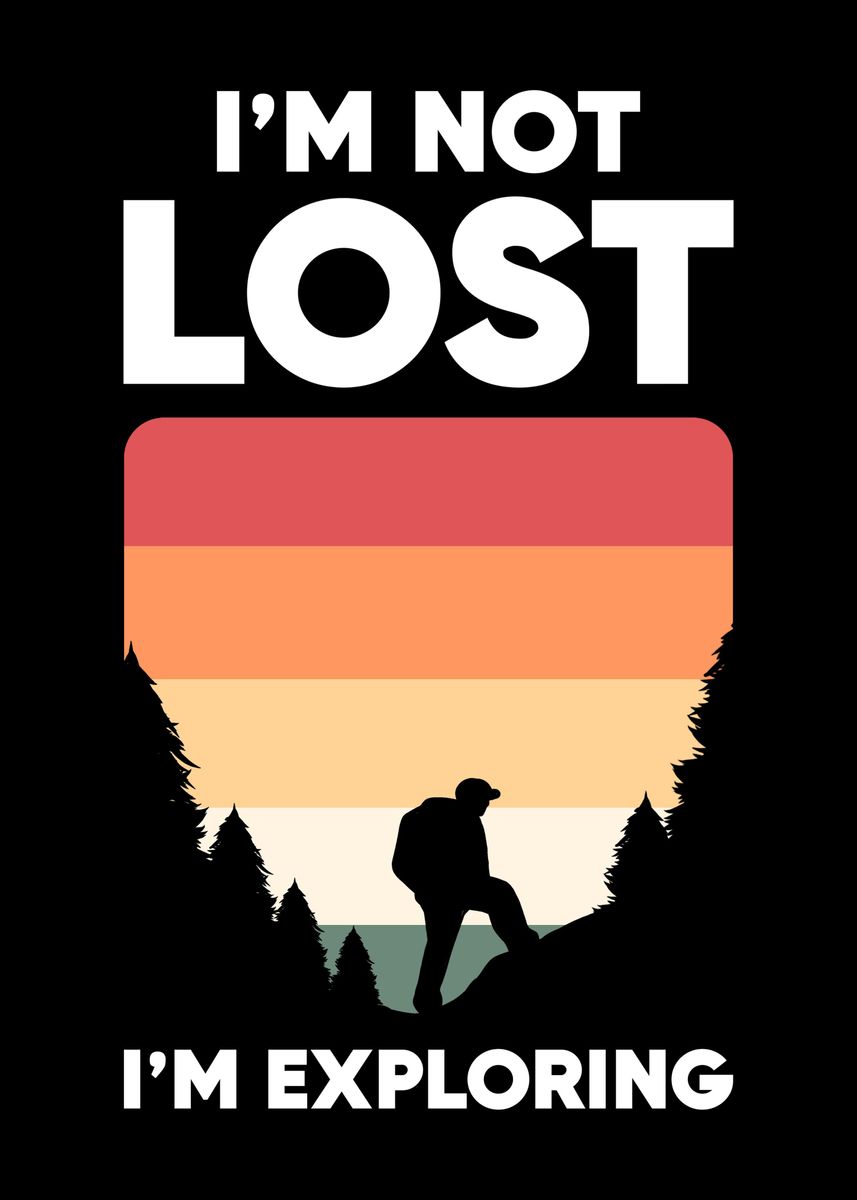 'Im Not Lost Im Exploring' Poster by FunnyGifts | Displate