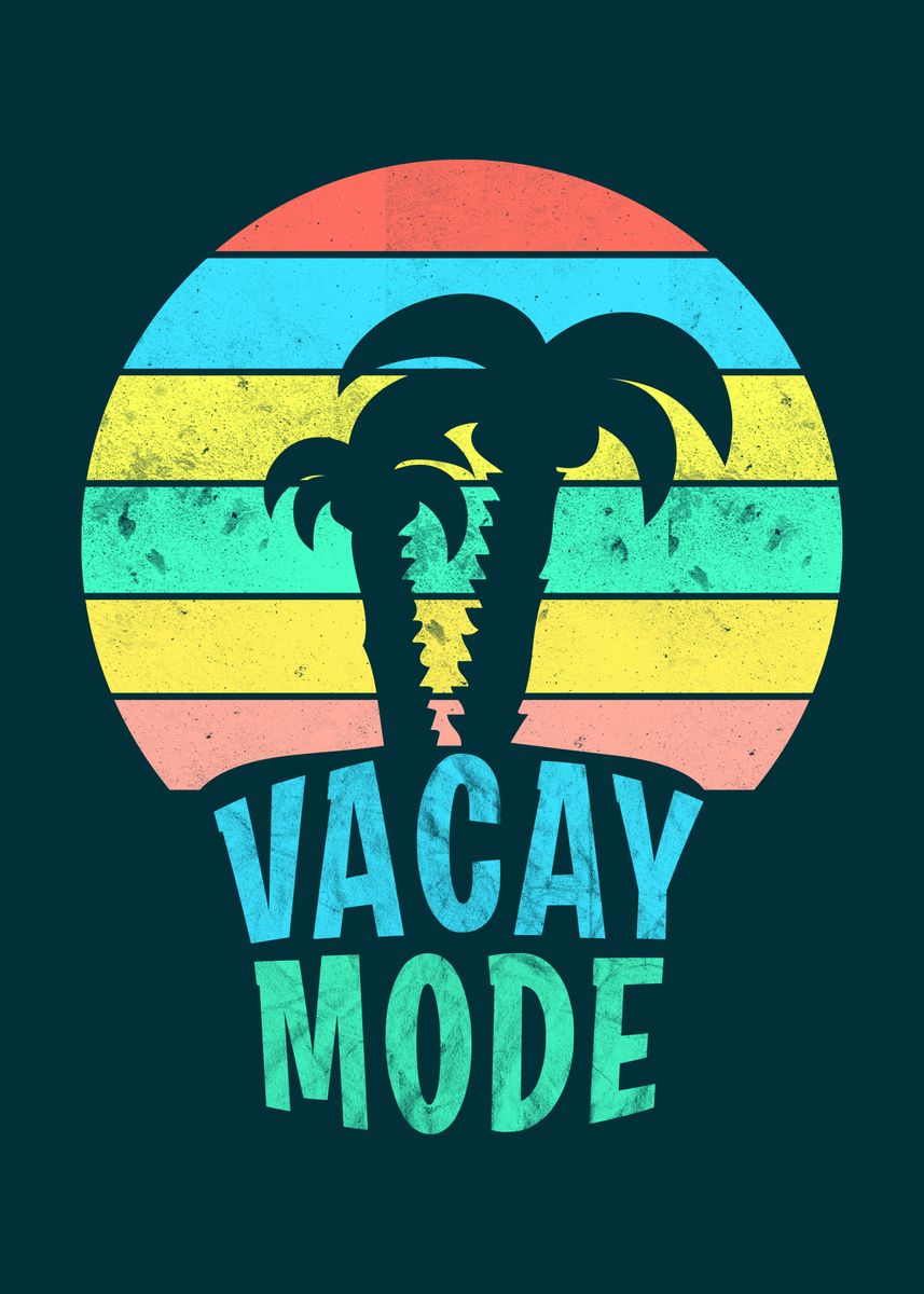 'VACAY MODE' Poster by Christian | Displate