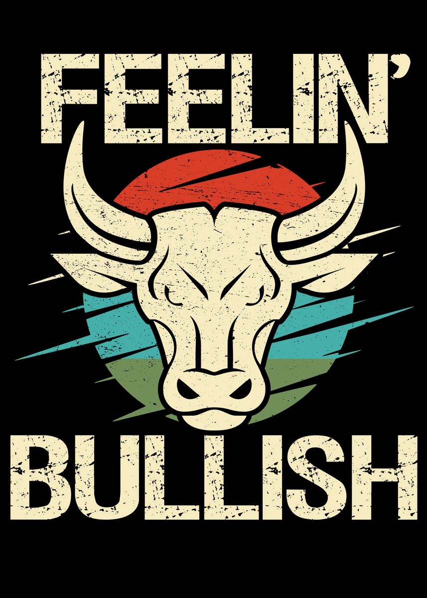 'Feelin Bullish' Poster, picture, metal print, paint by AlmightyFashion ...