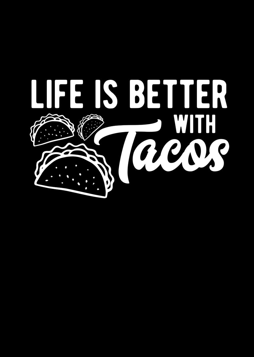 'Life Is Better With Tacos' Poster, picture, metal print, paint by ...