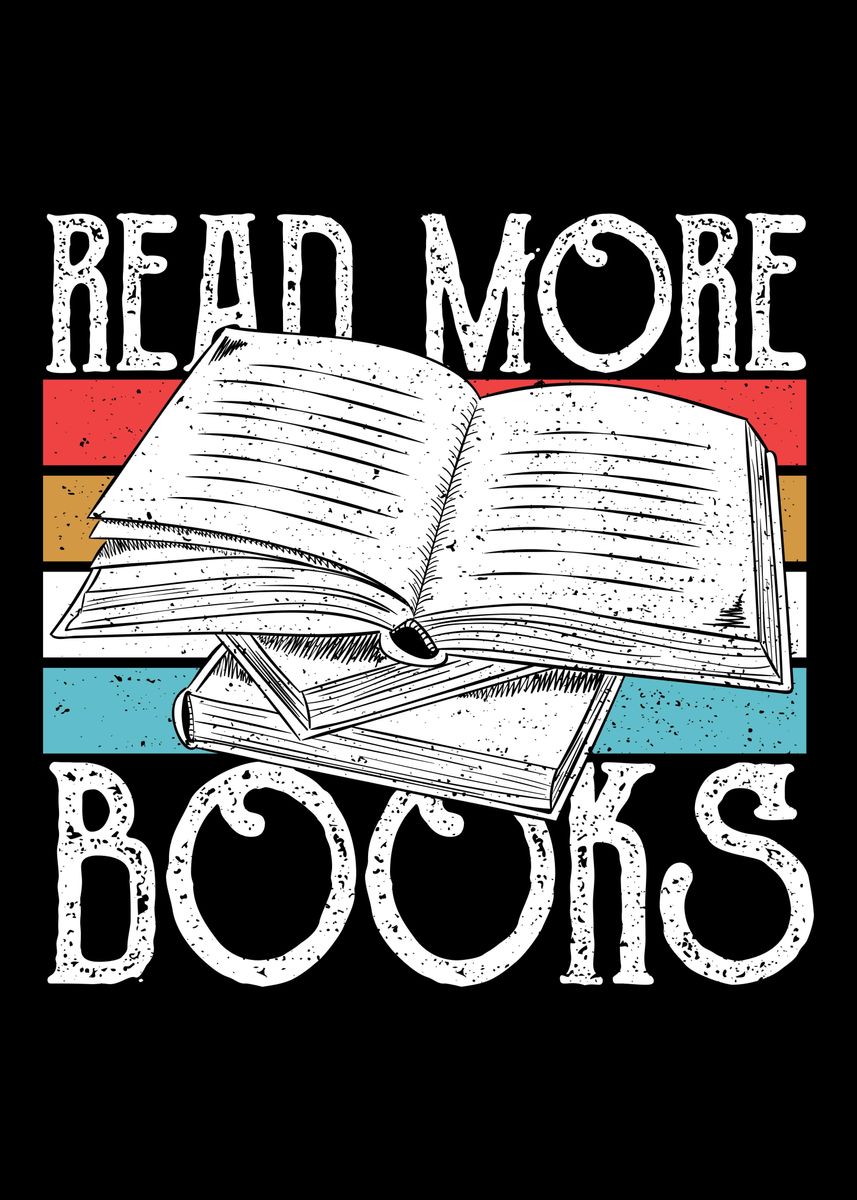 'Read More Books' Poster, picture, metal print, paint by DesignsByJnk5 ...