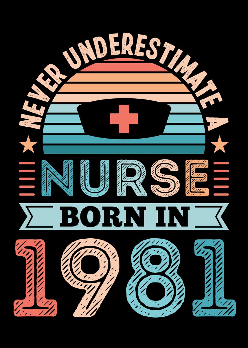 'Nurse born in 1981 40th' Poster by Philip Anders | Displate