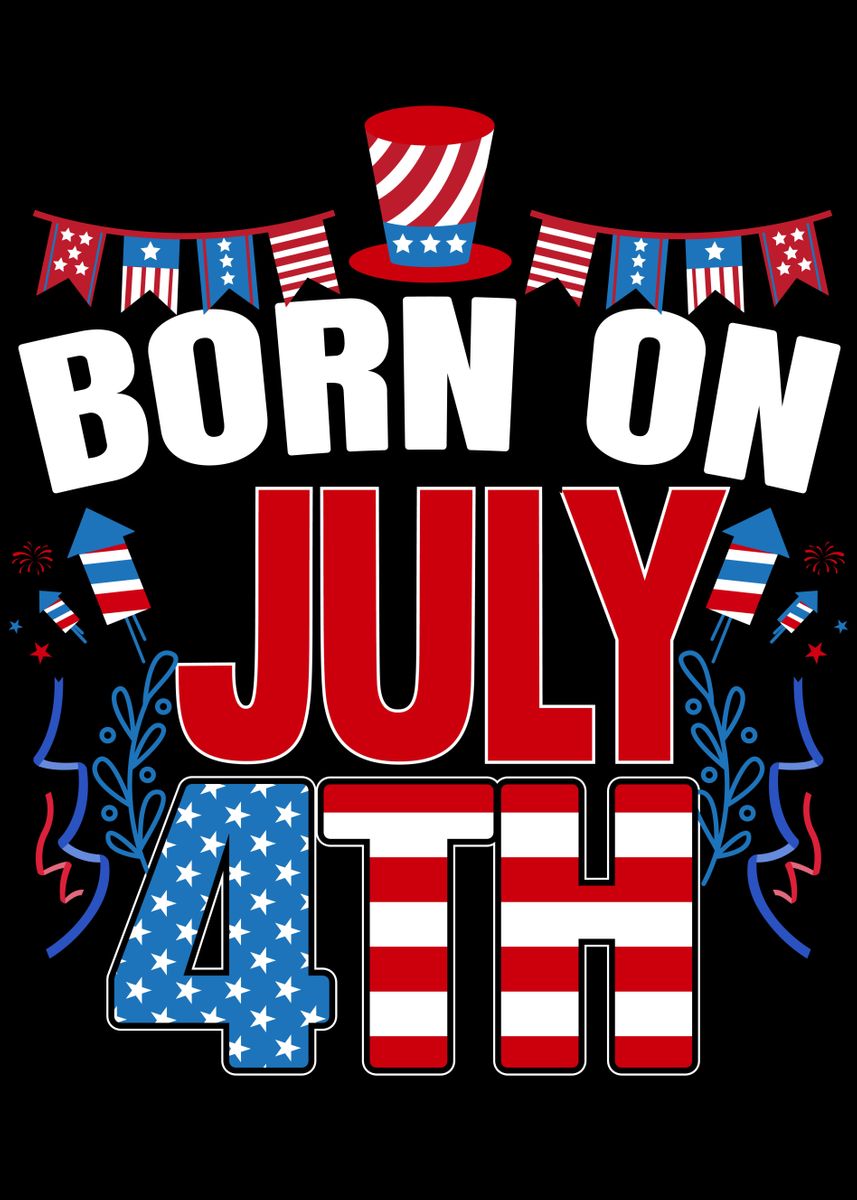 'Born On July 4th' Poster, picture, metal print, paint by NAO | Displate