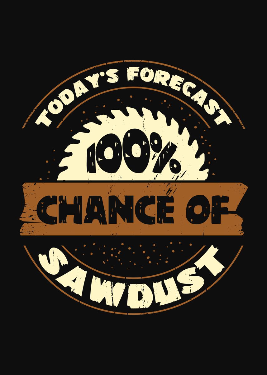 'Woodworking Sawdust Design' Poster, picture, metal print, paint by ...