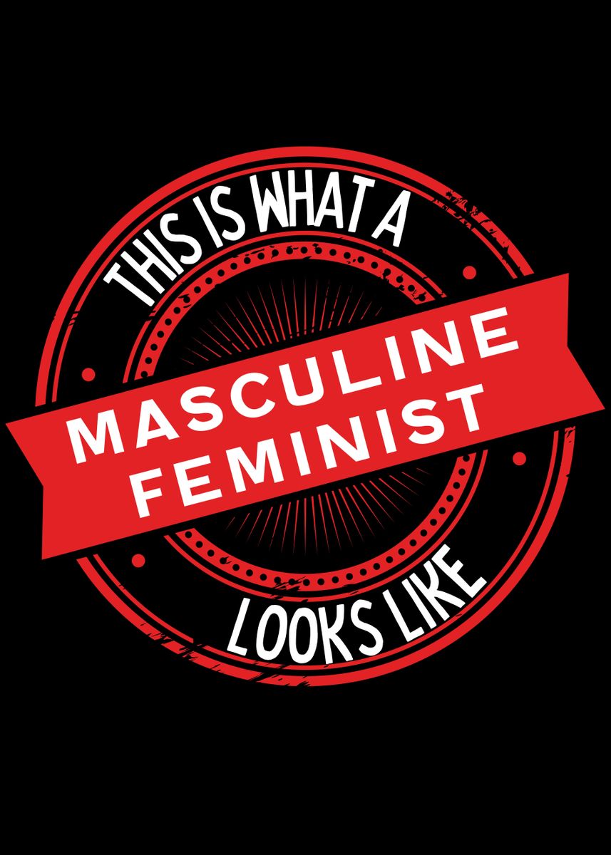'Masculine Feminist' Poster, picture, metal print, paint by Lukes Pixel ...