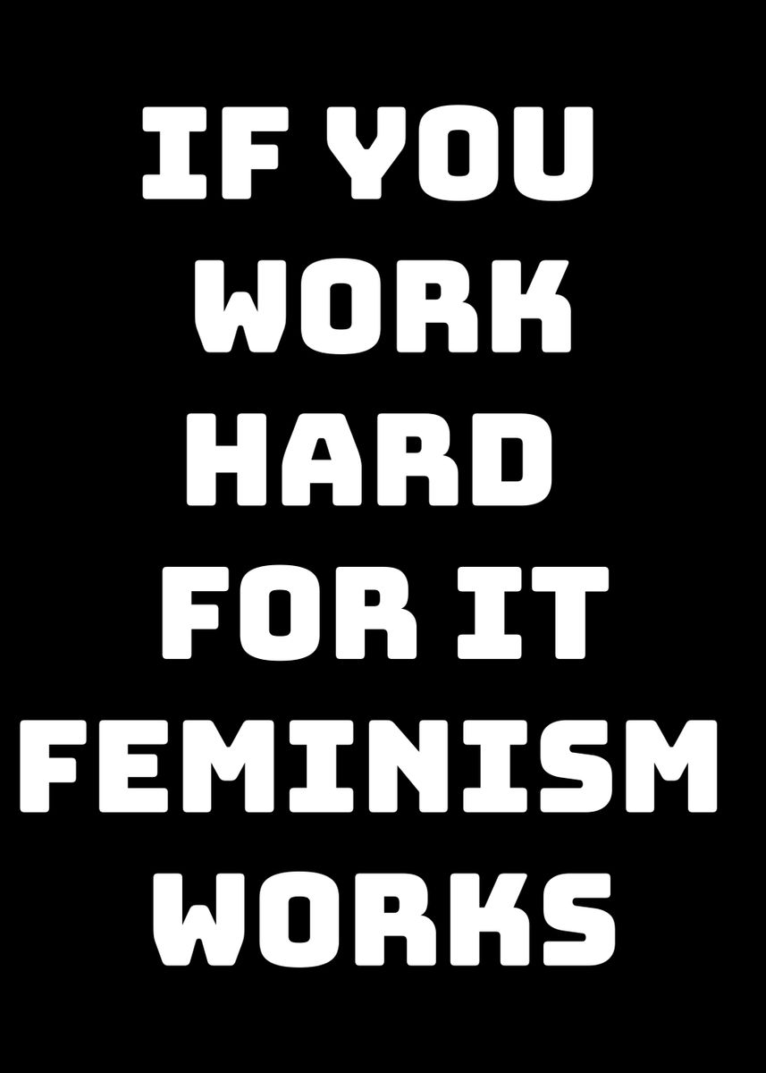 'Feminism works' Poster, picture, metal print, paint by Lukes Pixel ...