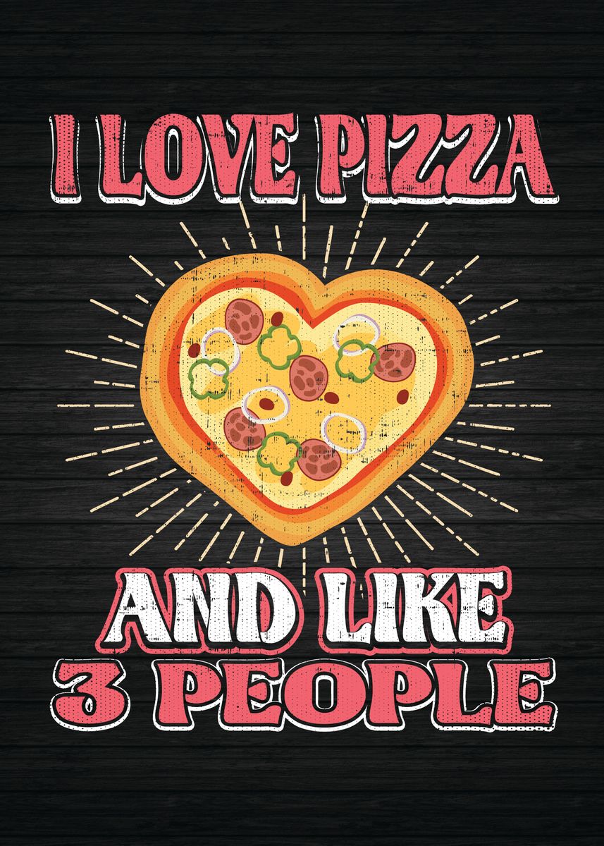 'I Love Pizza' Poster, picture, metal print, paint by CHAN | Displate