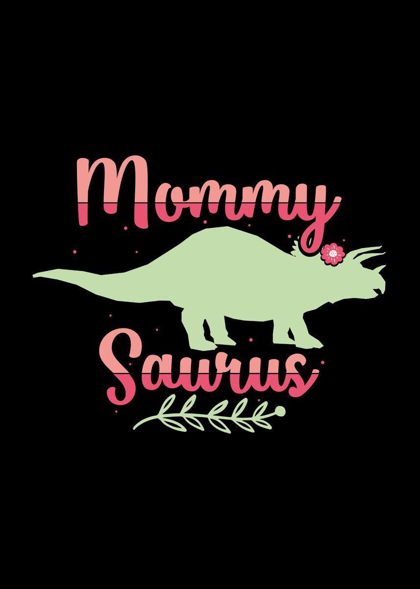 'Mommy Saurus Dino Gift' Poster by TW Design | Displate