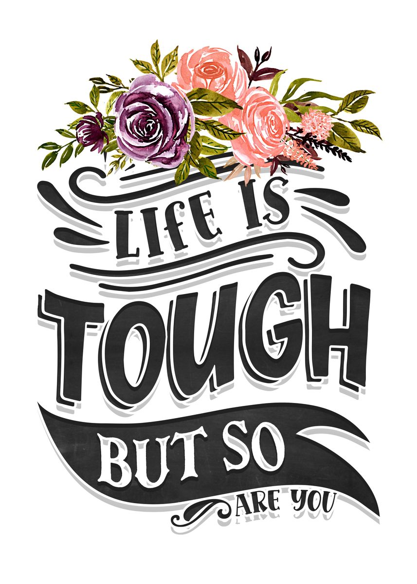 'Life is tough' Poster, picture, metal print, paint by Juliana RW ...