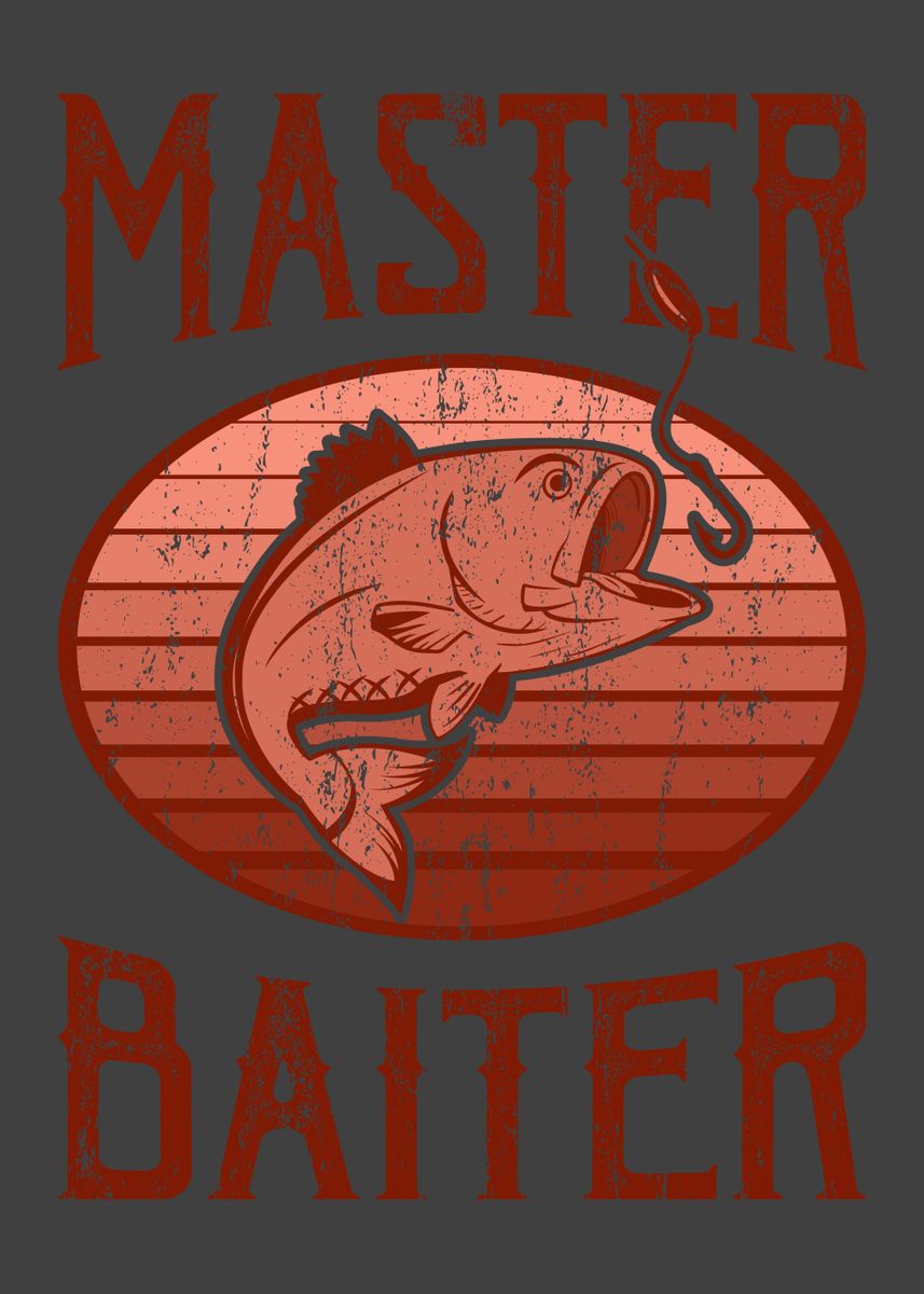 'MASTER BAITER Fishing' Poster, picture, metal print, paint by ...