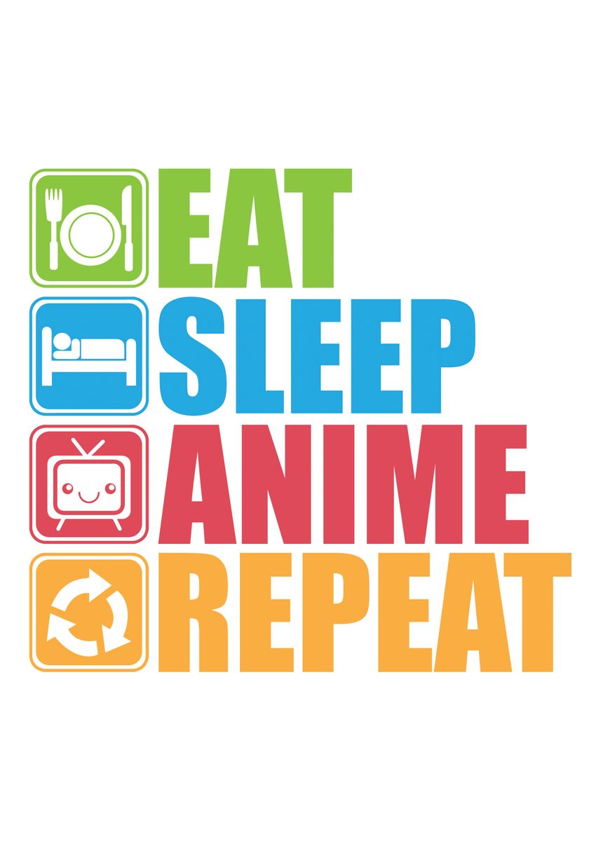 'Eat Sleep Anime Repeat' Poster by CHAN | Displate