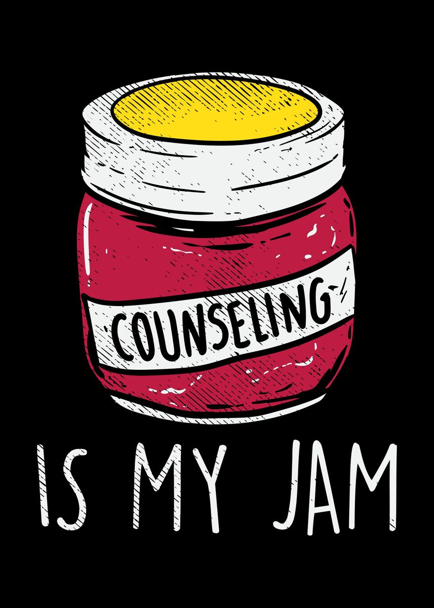 'Counseling Is My Jam For' Poster, picture, metal print, paint by Uwe ...