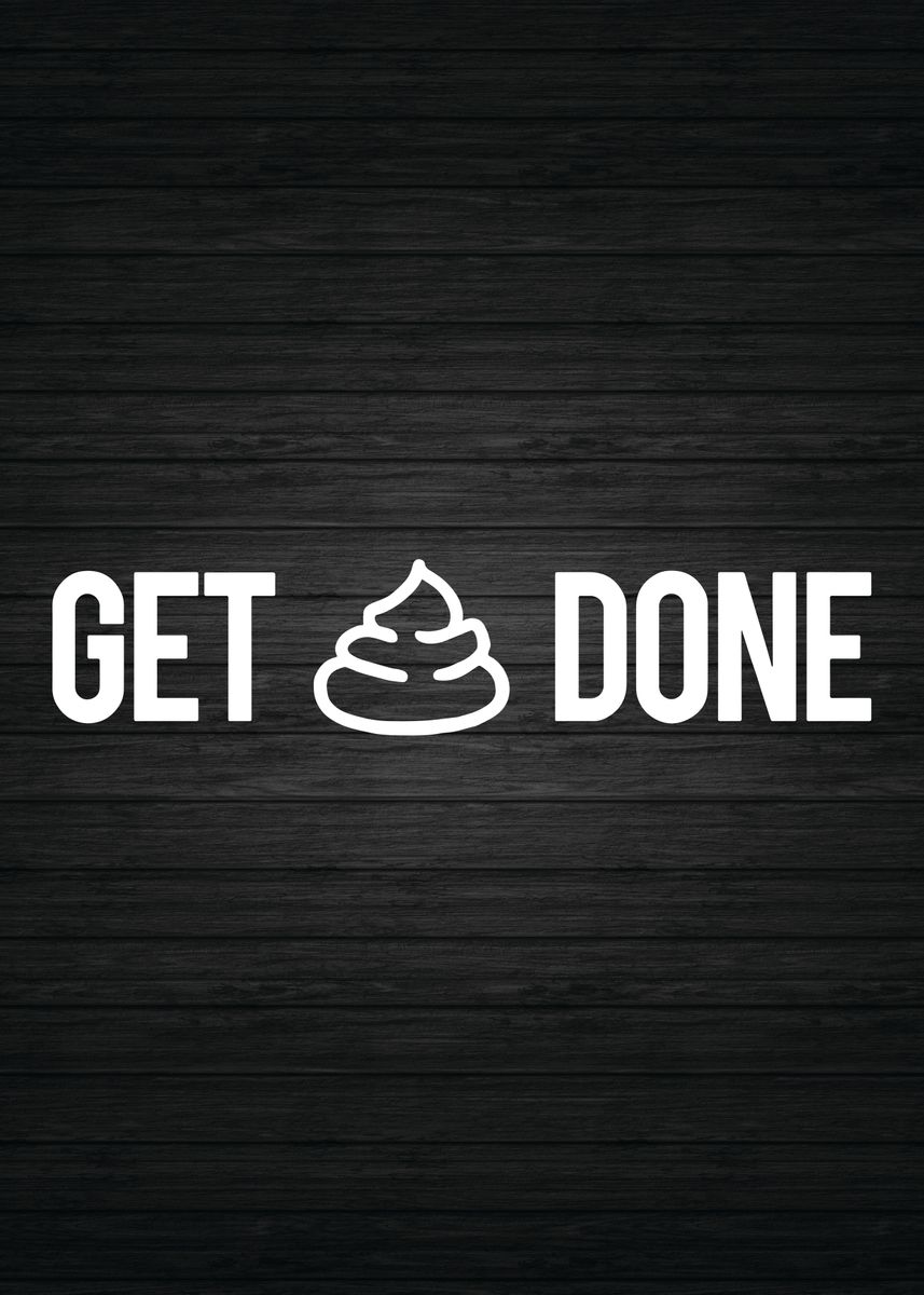 'Get Shit Done' Poster by CHAN | Displate