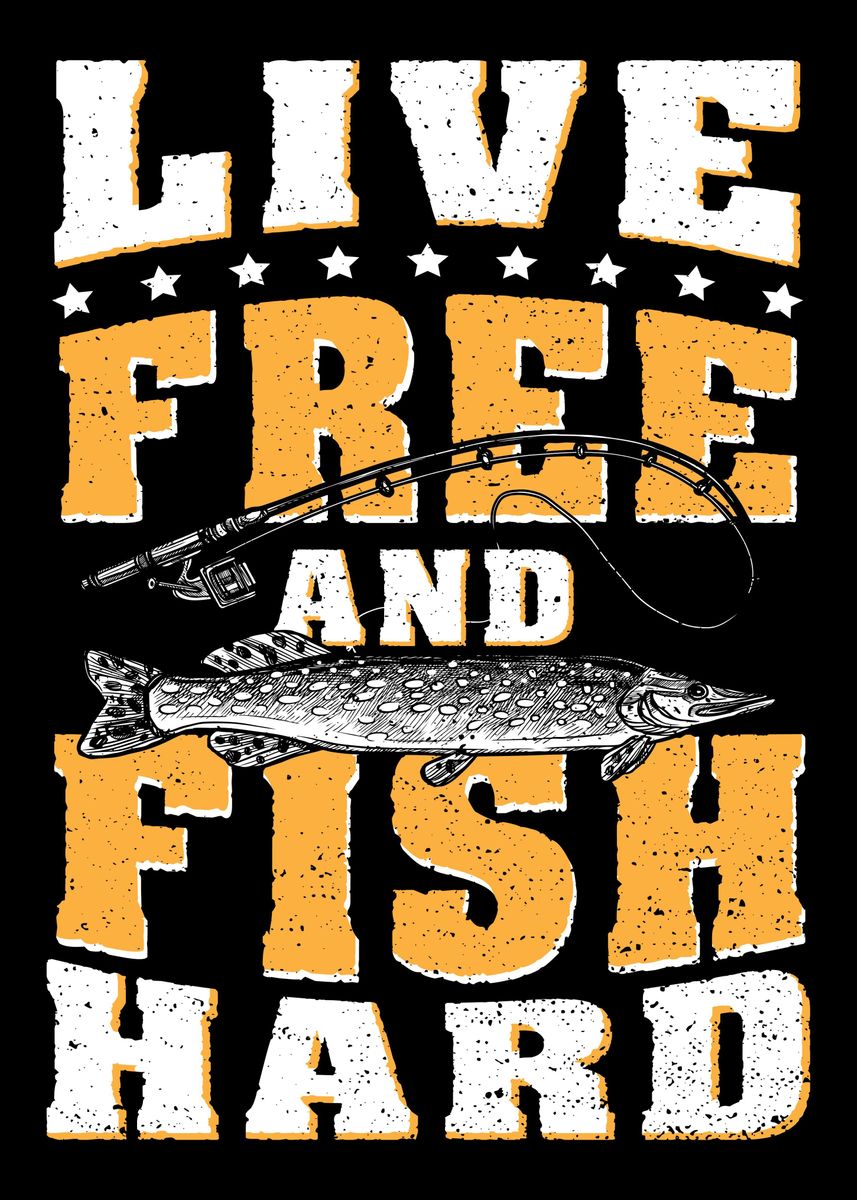 'Live Free And Fish Hard' Poster by DesignsByJnk5 | Displate
