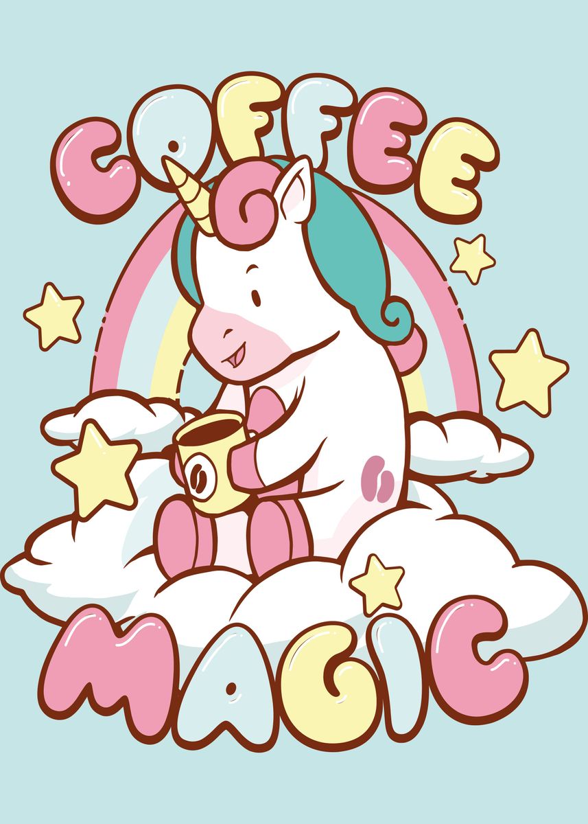 'Coffee is magic Unicorn' Poster, picture, metal print, paint by ...