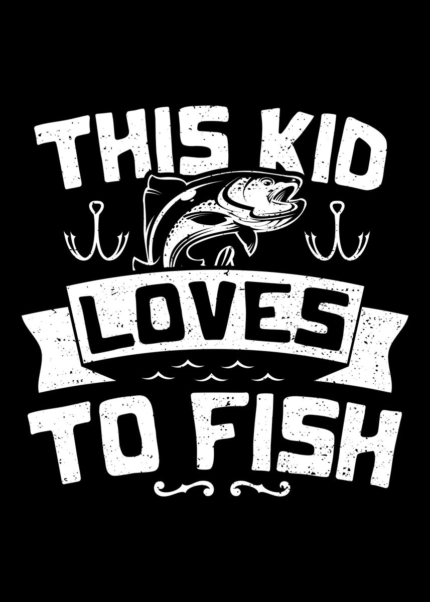 'This Kid Loves To Fish' Poster, picture, metal print, paint by ...