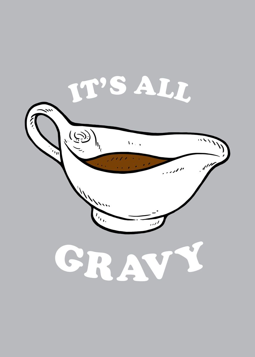 'Its All Gravy' Poster by Yipptee | Displate