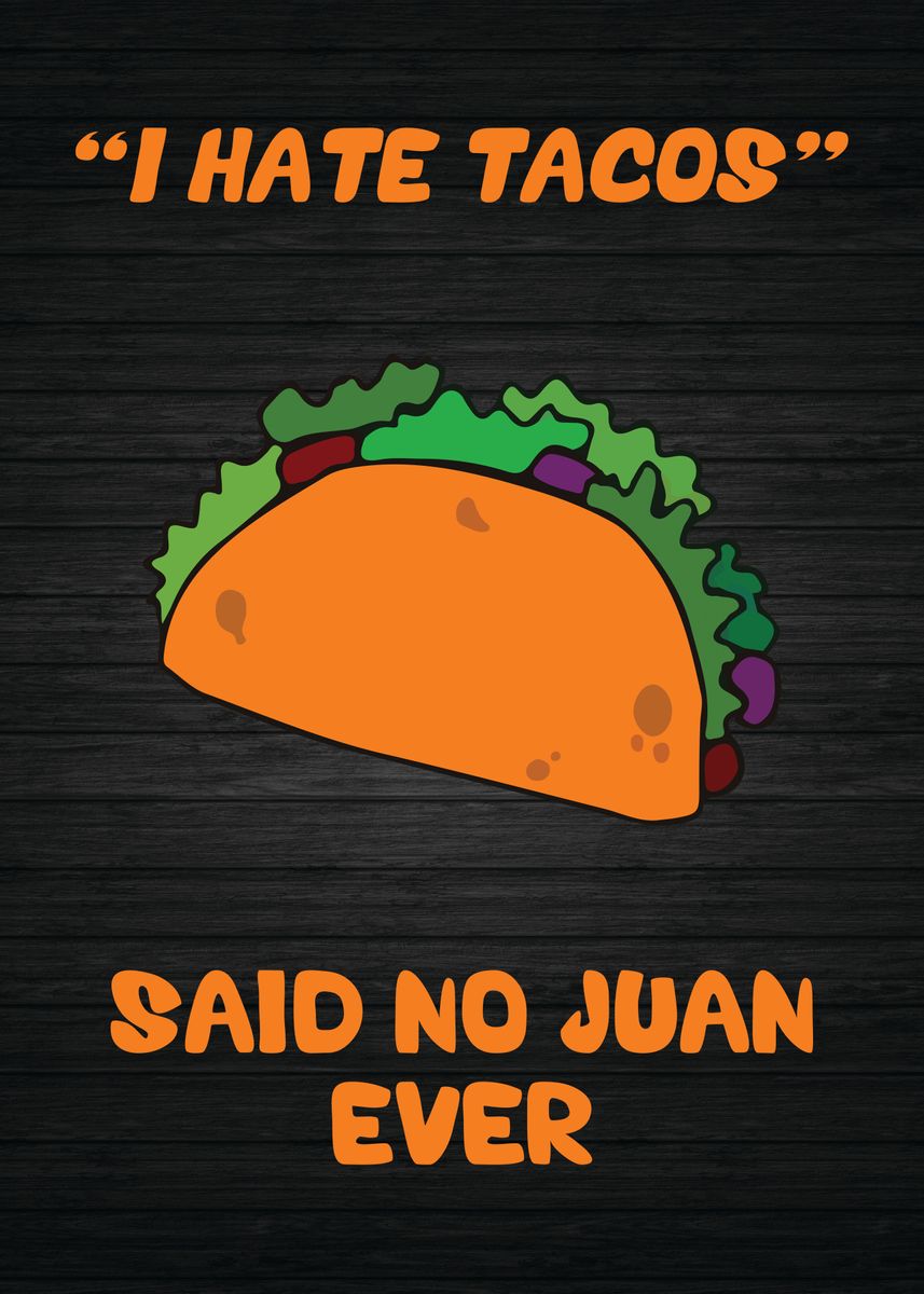 'I Hate Tacos' Poster, picture, metal print, paint by CHAN | Displate