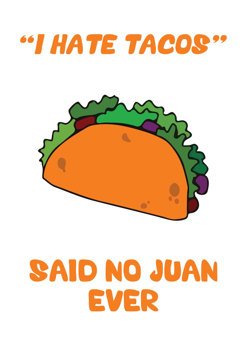 'I Hate Tacos' Poster, picture, metal print, paint by CHAN | Displate