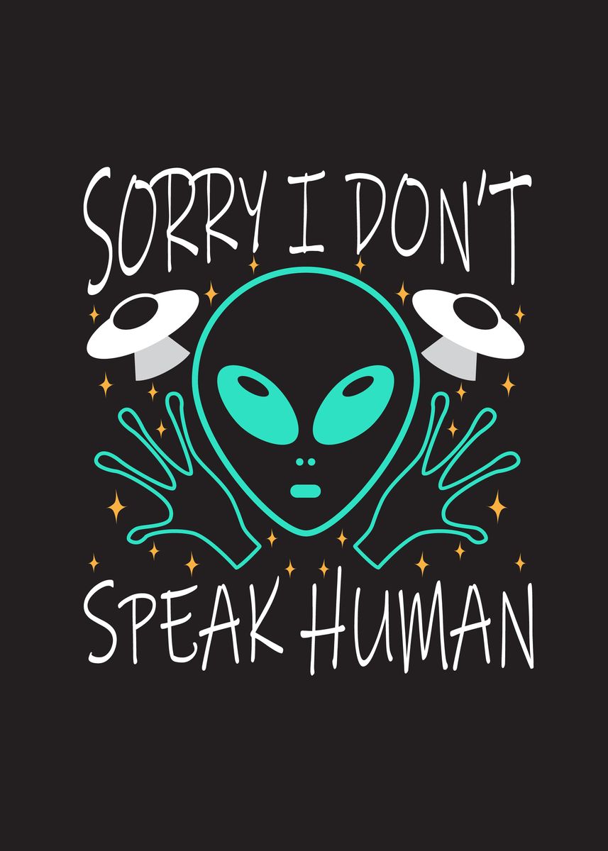 'Speak Alien' Poster, picture, metal print, paint by Beone Digital ...