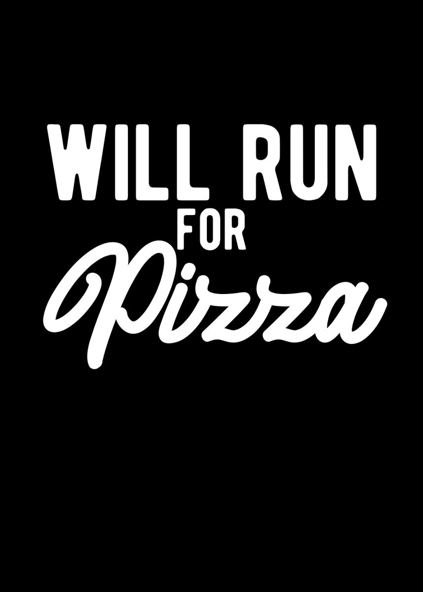 'Will Run For Pizza' Poster, picture, metal print, paint by Francois ...