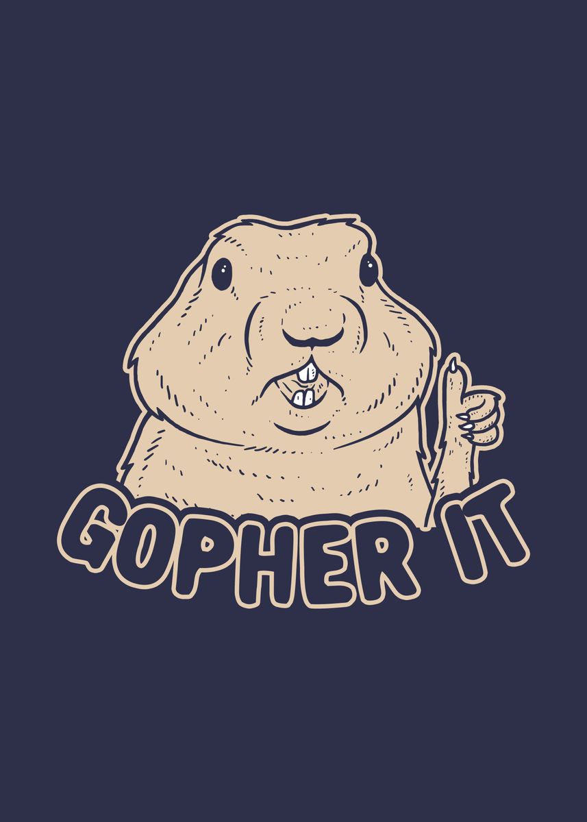 'Gopher It ' Poster, picture, metal print, paint by Yipptee | Displate