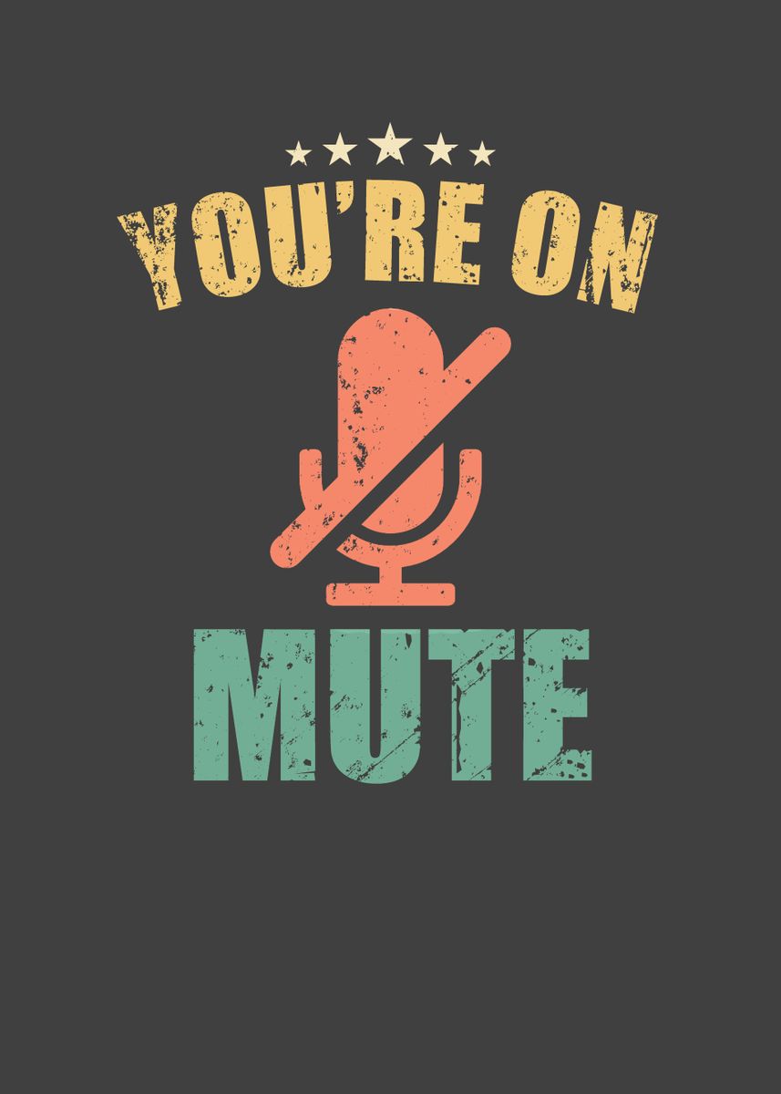 'You Are On Mute Funny' Poster, picture, metal print, paint by ...