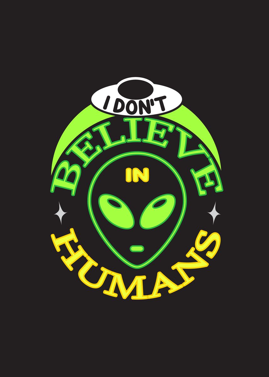 'Believe Alien' Poster, picture, metal print, paint by Beone Digital ...