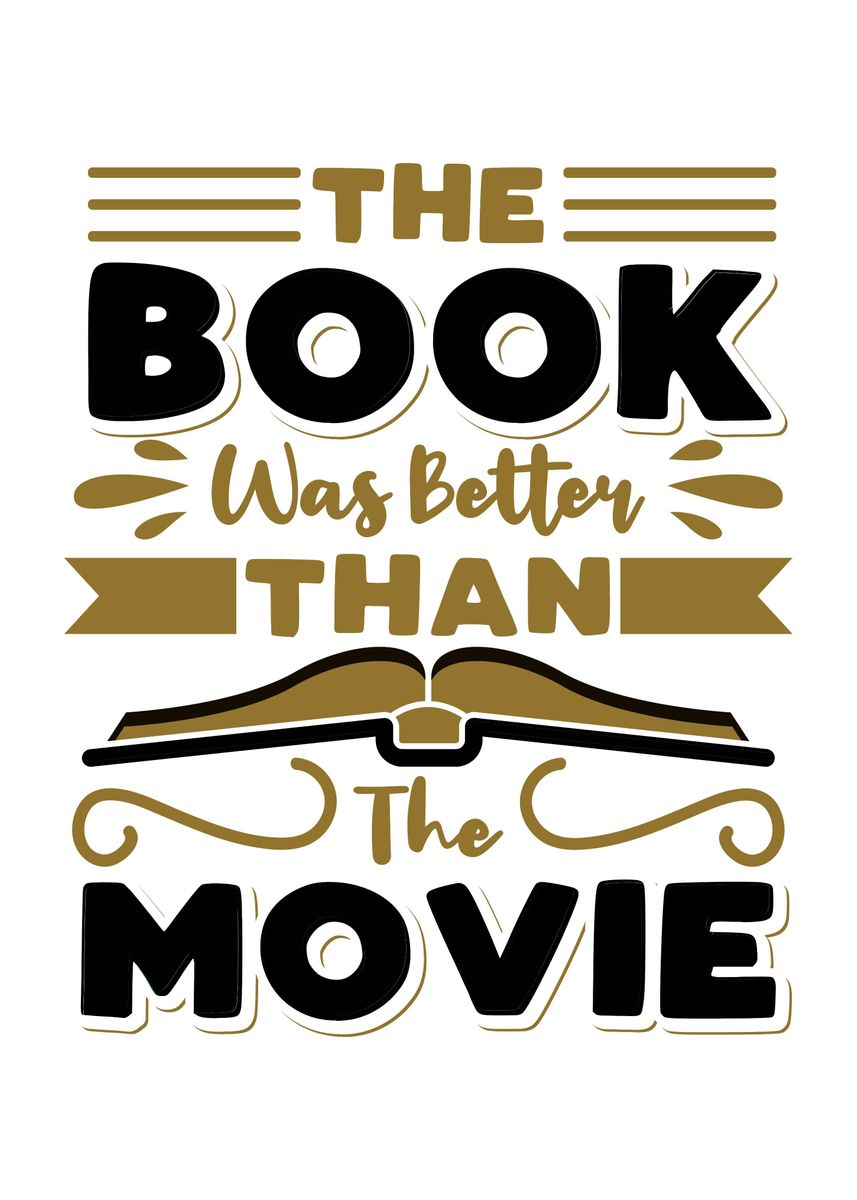 'The Book Was Better' Poster, picture, metal print, paint by EDventures ...