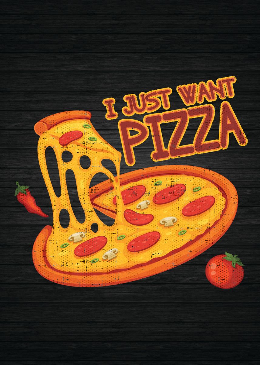 'I Just Want Pizza' Poster by CHAN | Displate
