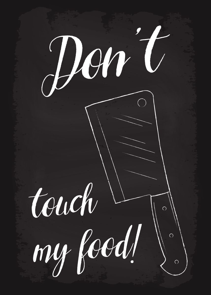 'Dont touch my food' Poster by dkDesign | Displate