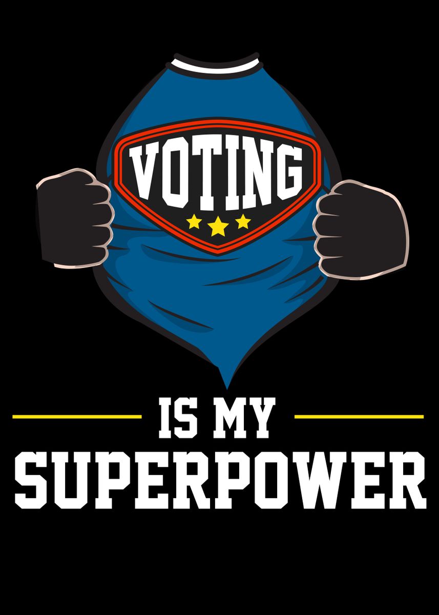 'Voting Is My Superpower' Poster, picture, metal print, paint by ZS C O ...
