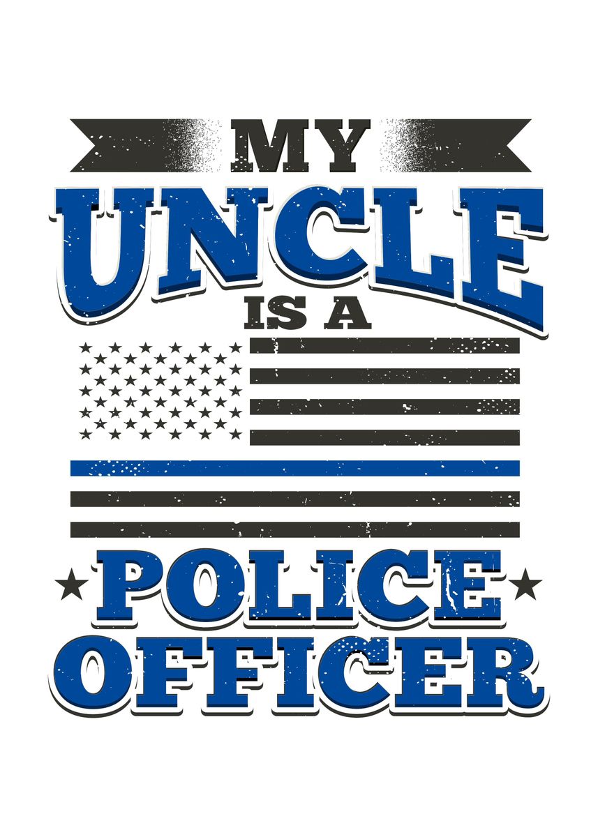'Uncle Is A Police Officer' Poster, picture, metal print, paint by ...
