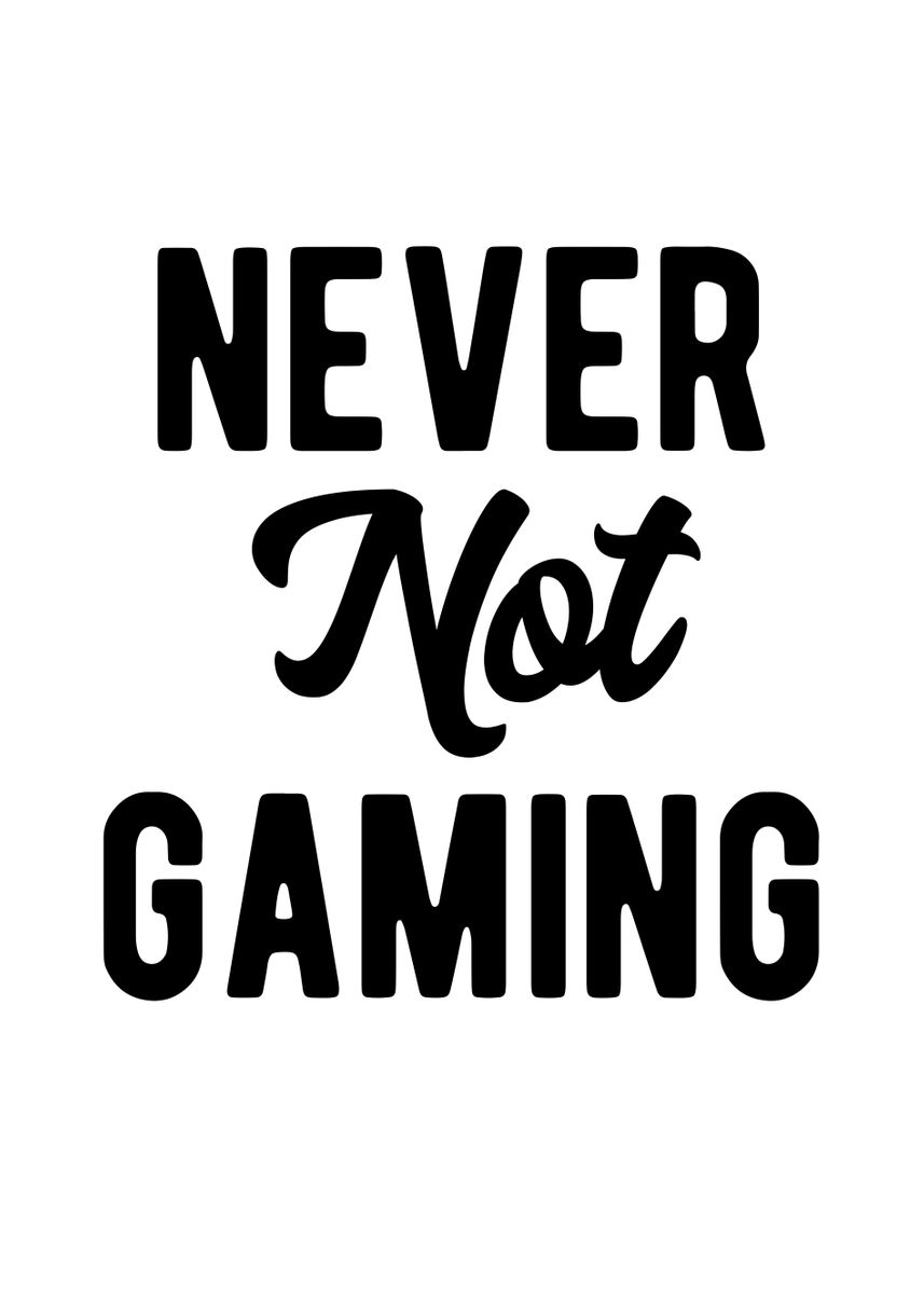 'Never Not Gaming' Poster, picture, metal print, paint by Francois ...