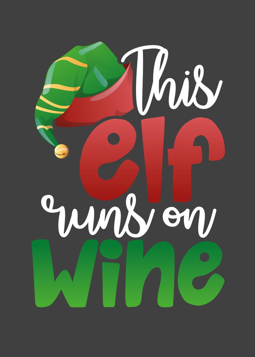'This Elf Runs on Wine' Poster, picture, metal print, paint by BeMi ...