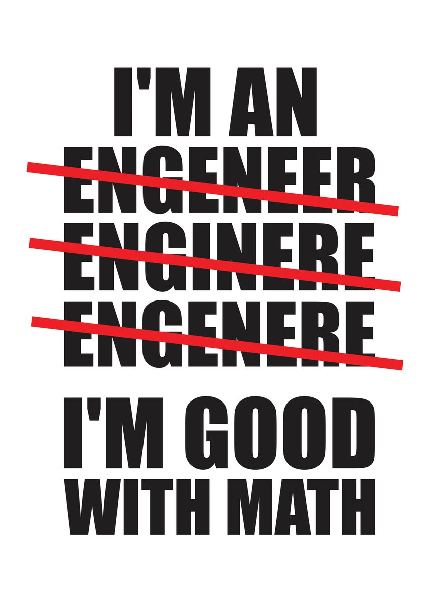 'Engineer Good At Math' Poster, picture, metal print, paint by CHAN ...