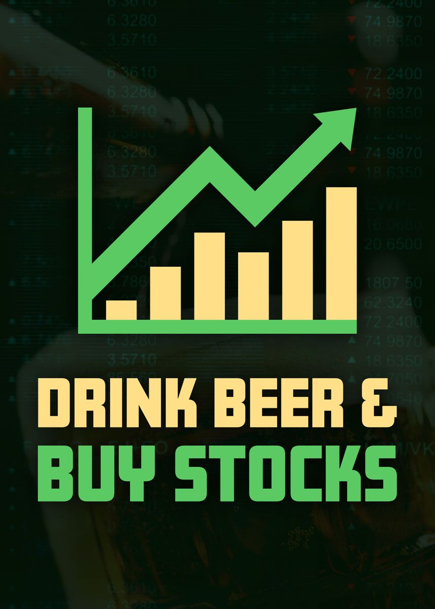'Drink Beer Buy Stocks' Poster, picture, metal print, paint by ...